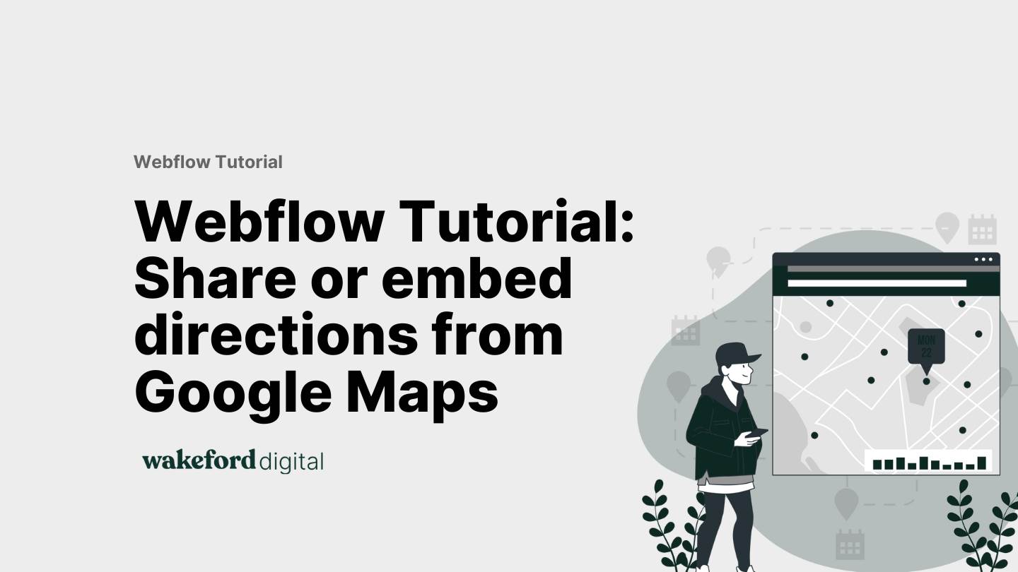 Webflow Tutorial: Share or embed directions from Google Maps [VIDEO ...