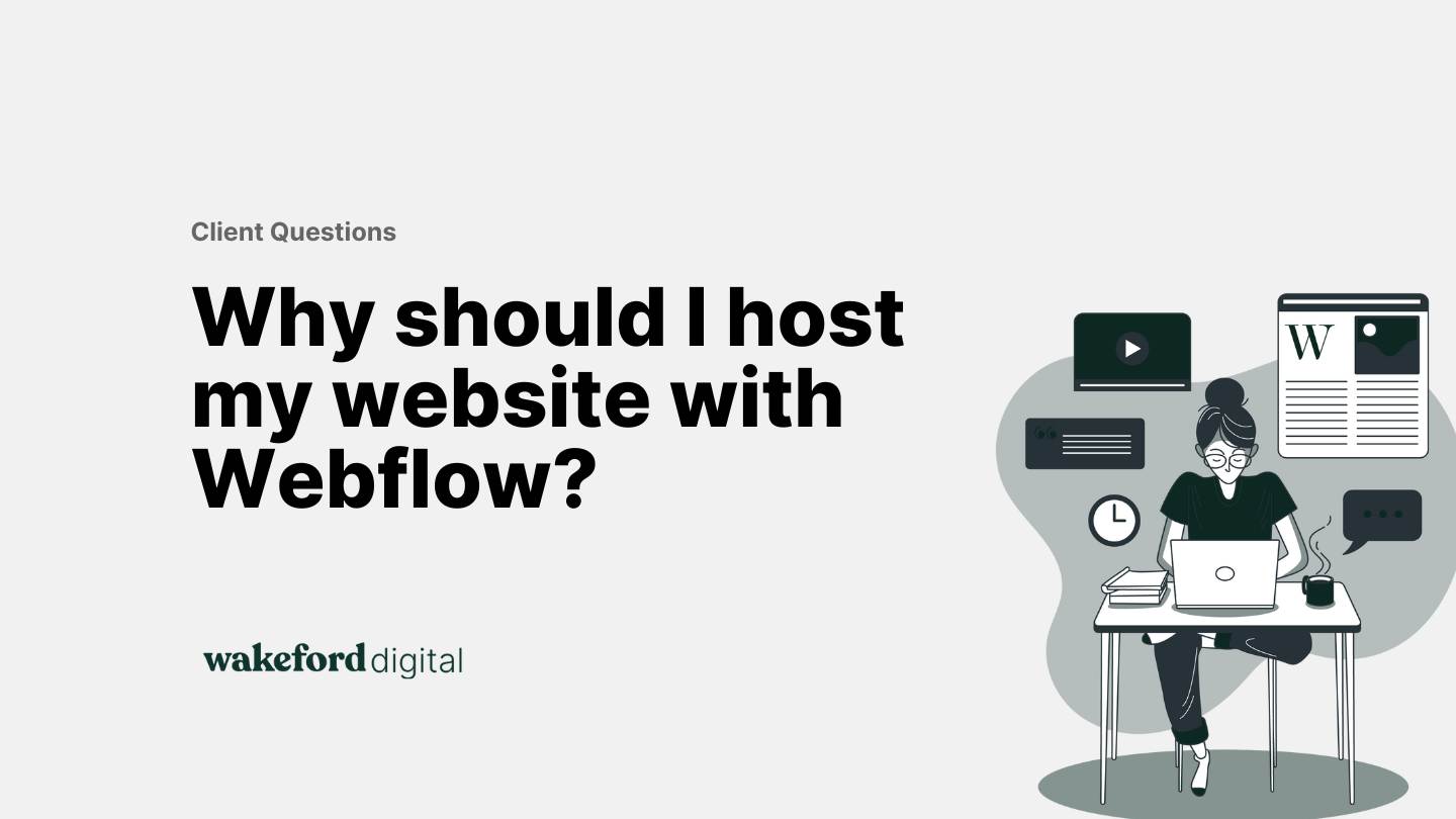 Why should I host my website with Webflow? | Wakeford Digital Blog