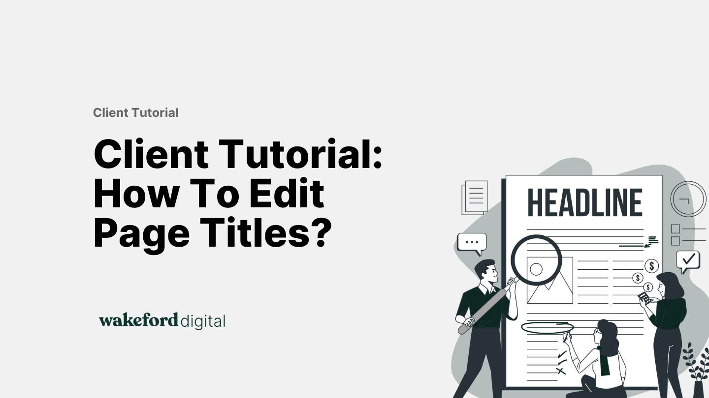 Client Tutorial: How To Edit Page Titles | Wakeford Digital Blog