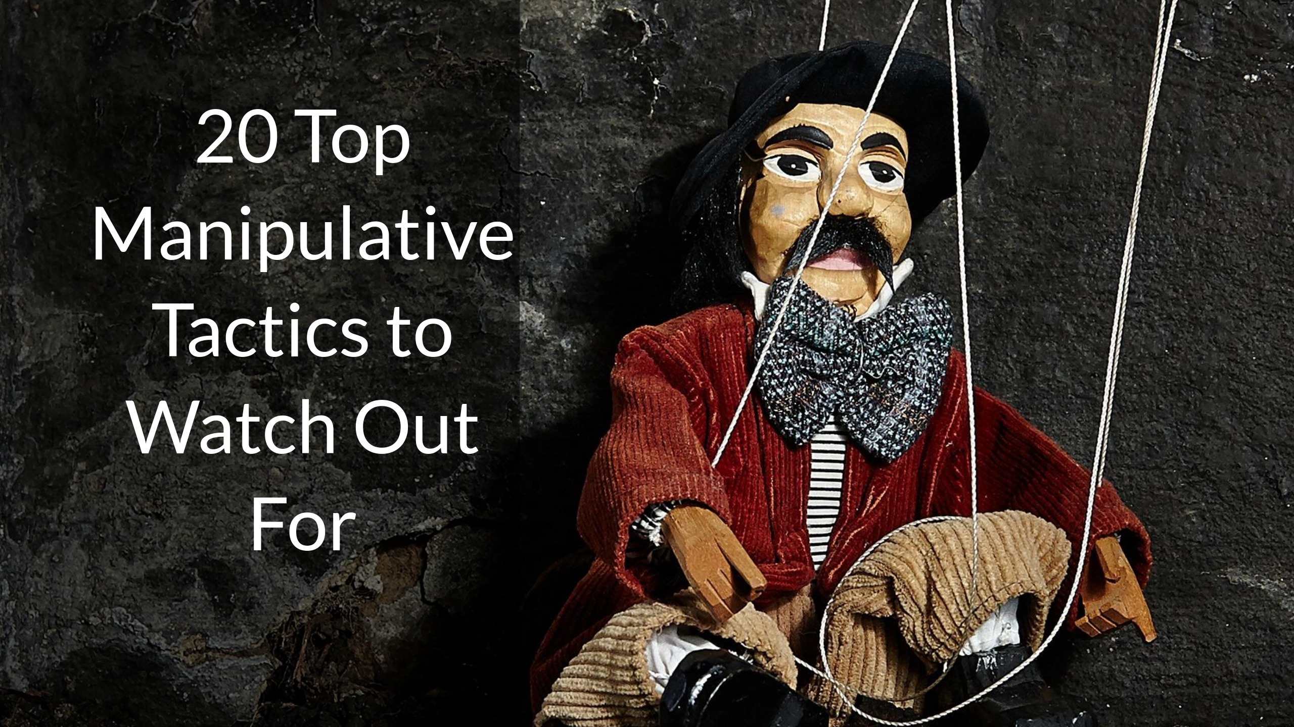 20 Top Manipulative Tactics to Watch Out For