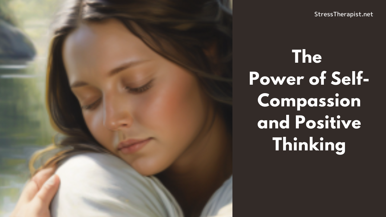 The Power of Self-Compassion and Positive Thinking
