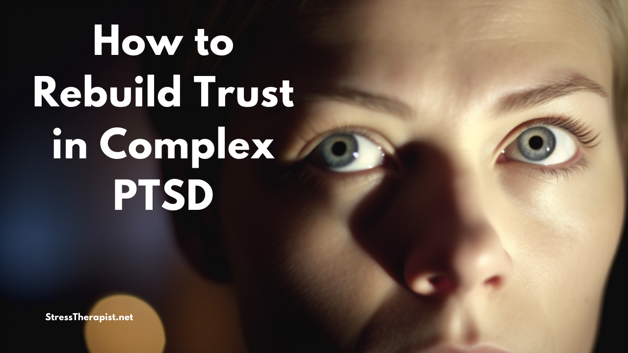 How to Rebuild Trust in Complex PTSD