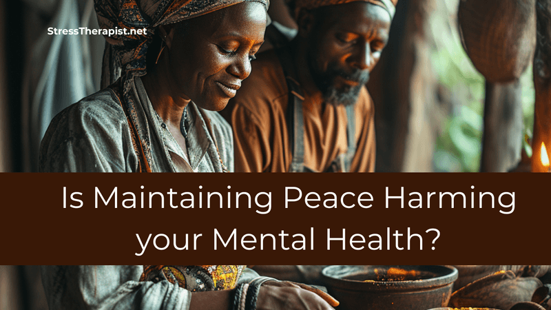 How Maintaining Peace Can Unintentionally Harm Your Mental Health