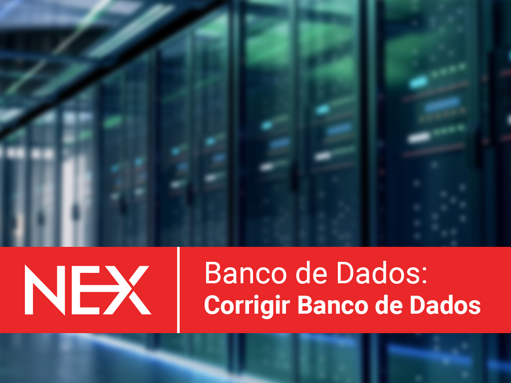 Como corrigir o banco de dados | Central de Ajuda - Programa NEX