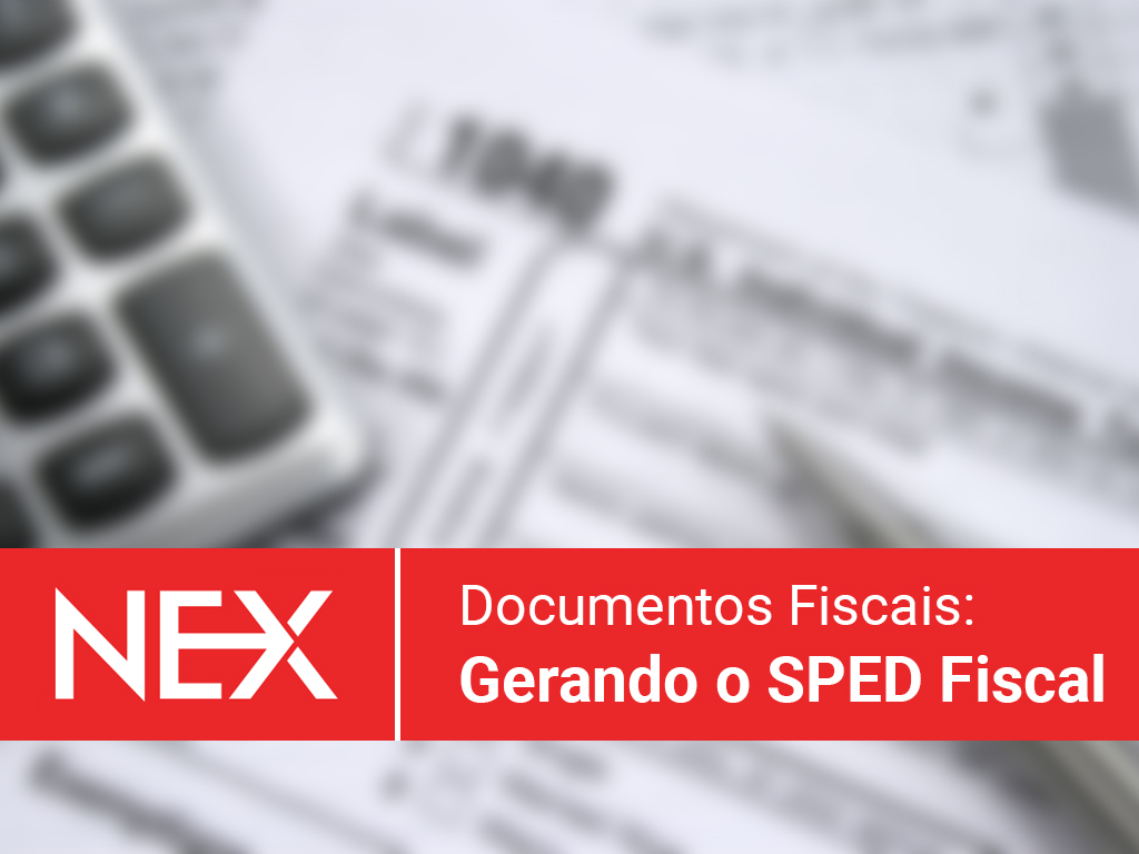Como gerar o SPED fiscal | Central de Ajuda - Programa NEX