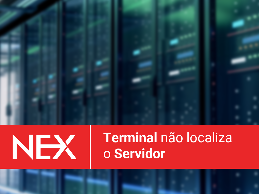 NexAdmin do terminal não localiza o servidor. O que fazer? | Central de ...
