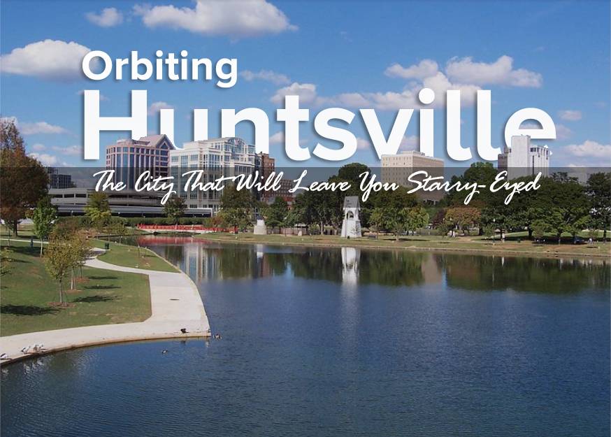 Orbiting Huntsville: The City That Will Leave You Starry-Eyed