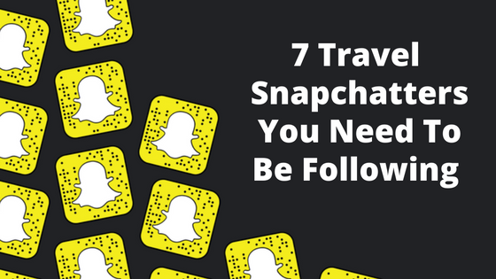7 Travel Snapchatters You Need To Be Following