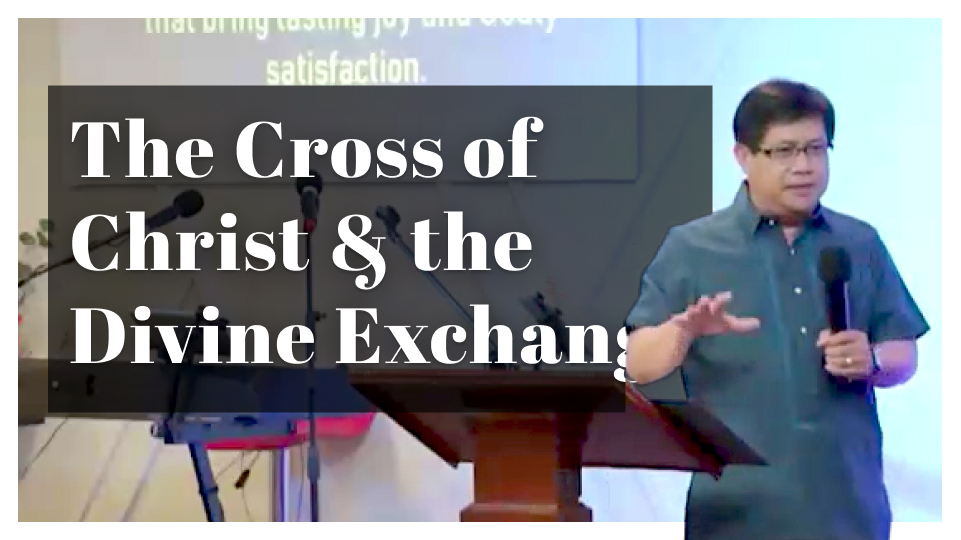 The Cross of Christ & the Divine Exchange - Sunday Message