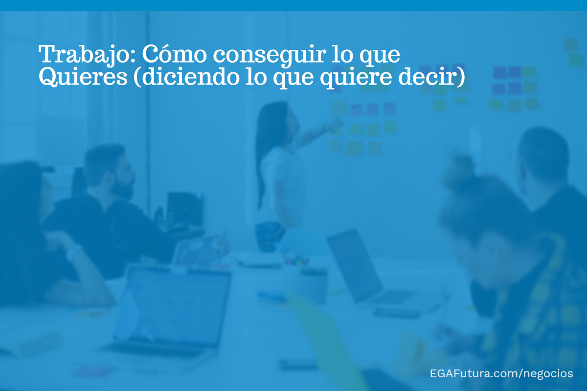 🏆 Trabajo: Cómo conseguir lo que Quieres (diciendo lo que quiere decir ...