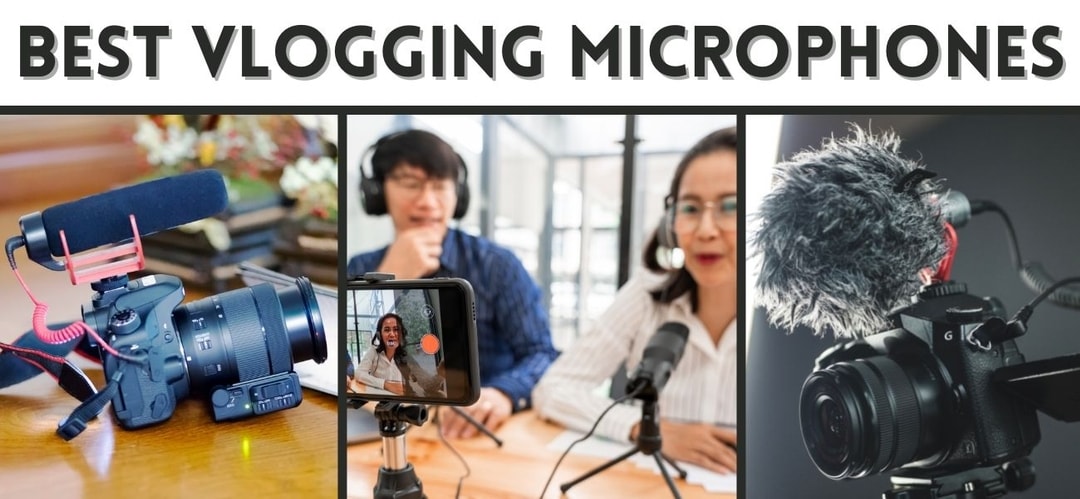 15 Best Microphones For Vlogging In 2023