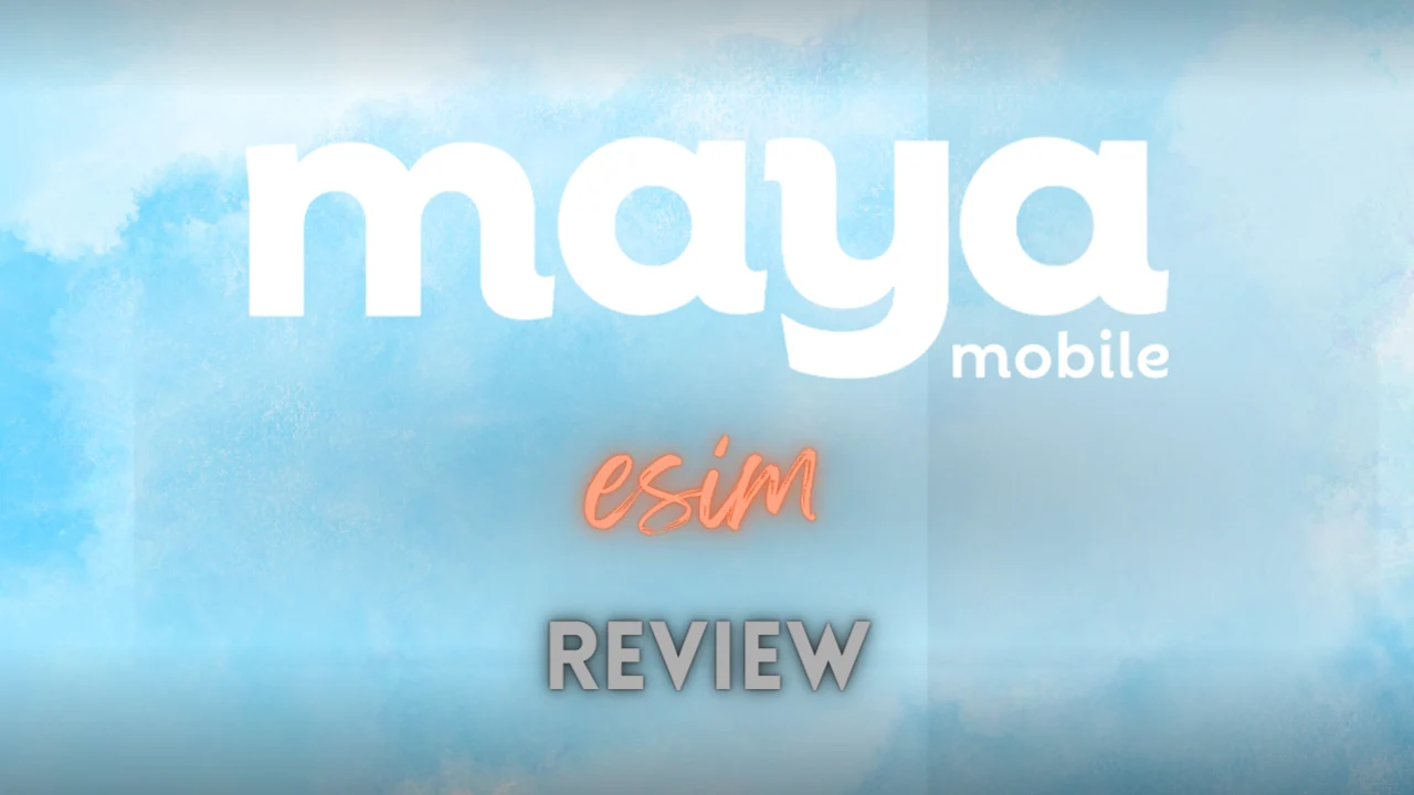 Maya Mobile eSIM review (tested in 10 countries over 2 years)