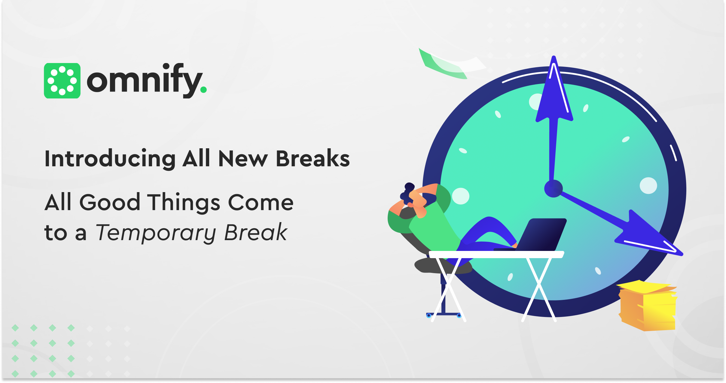 All Good Things come to a Temporary Break | Omnify Update