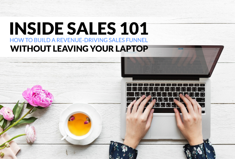 Inside Sales 101: How to Build a Revenue-Driving Sales Funnel Without ...