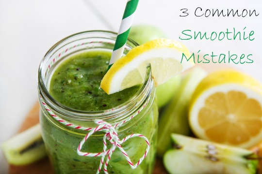 3 Common Smoothie Mistakes | Healthy Eating And Living