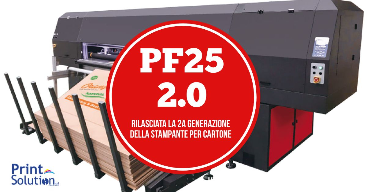 Printsolution News | Disponibile la 2a Generazione della PF25