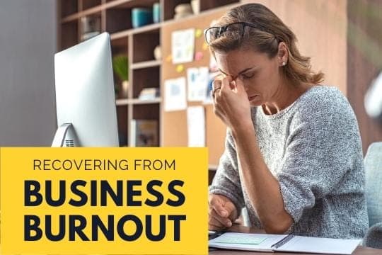 How to Recover From Business Burnout for Small Business Owners