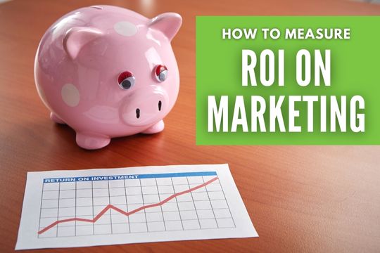 How to Measure ROI on Marketing Campaigns for Small Business