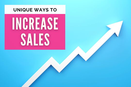 Boost Your Profits: 4 Unique, Innovative Ways to Increase Sales