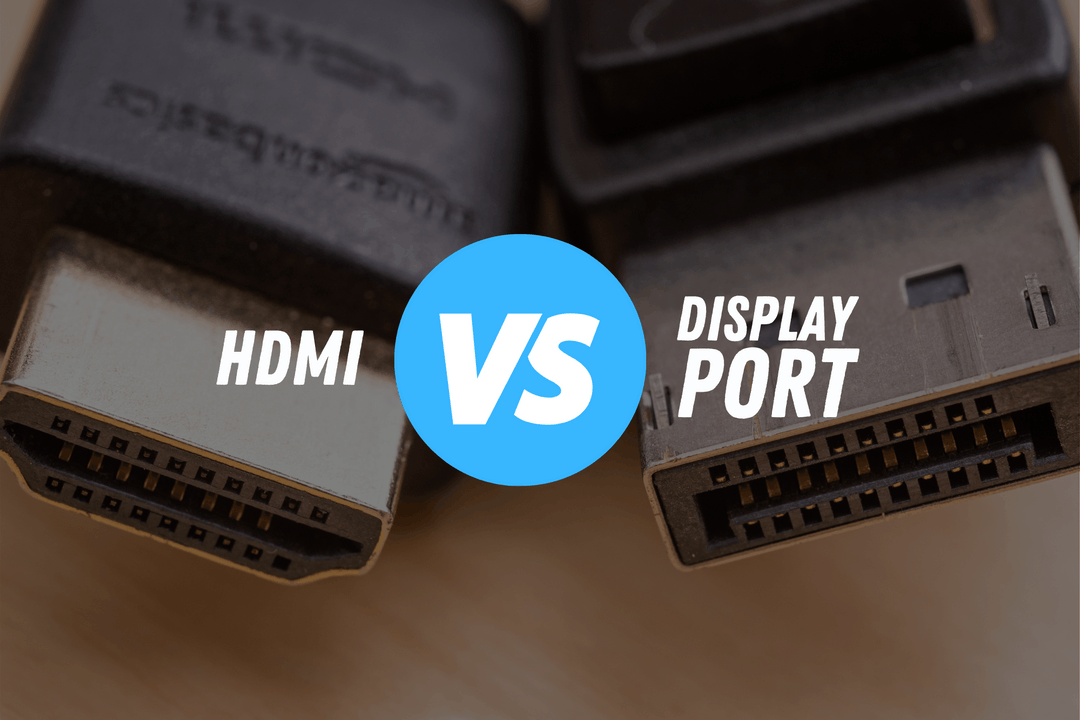 HDMI vs DisplayPort: Which One Should You Use?