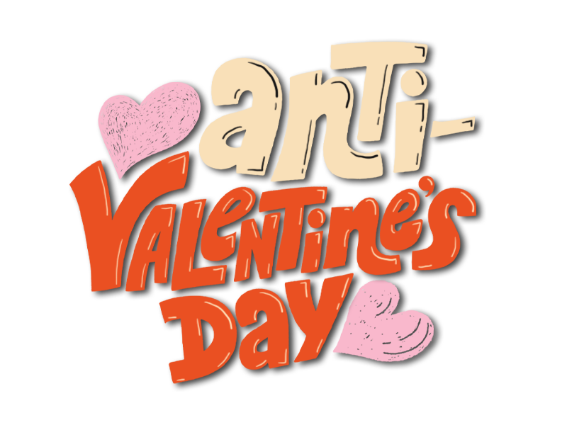 Happy Anti Valentines Day