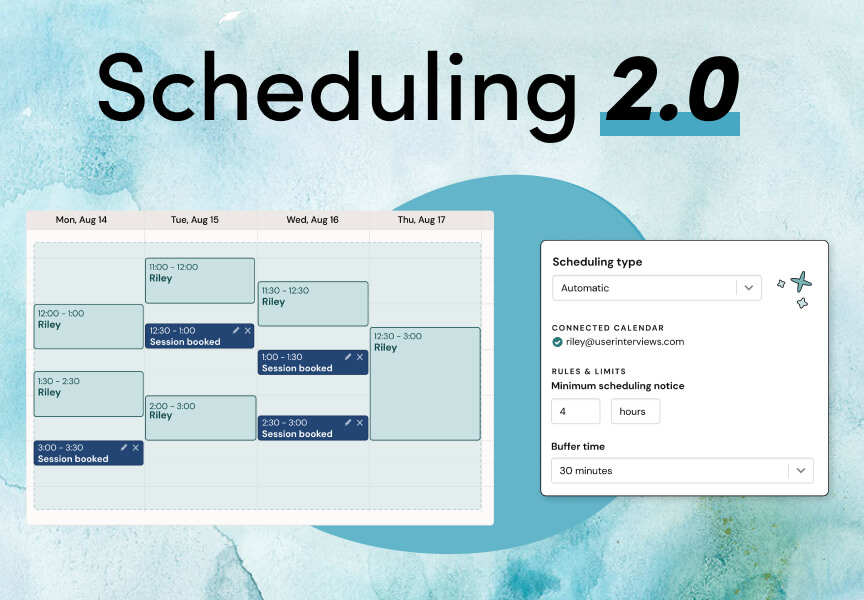 Introducing Scheduling 2.0 | User Interviews Release Notes