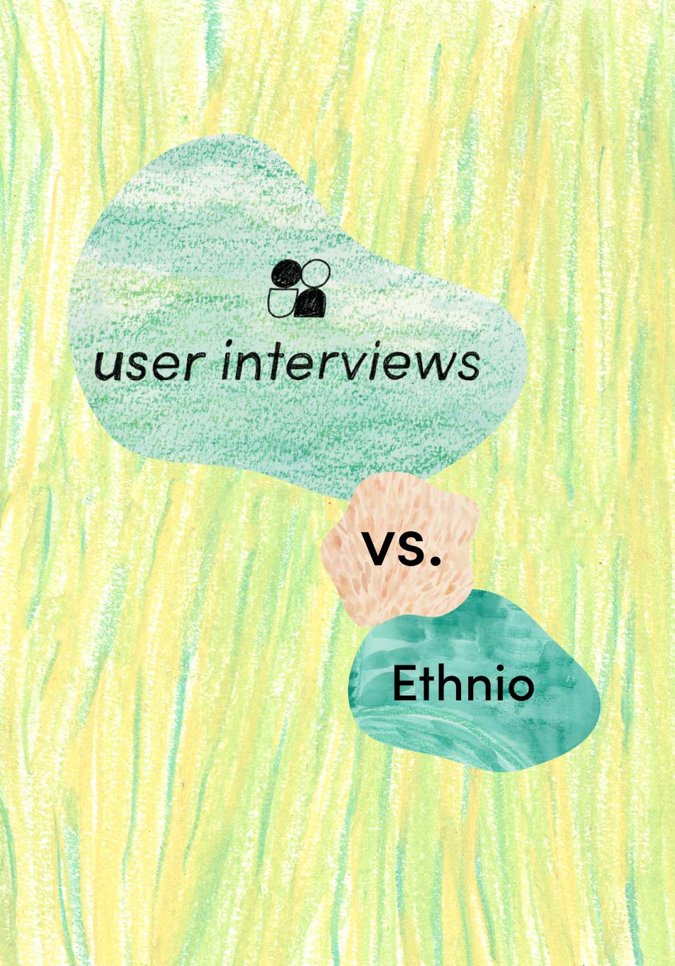 Ethnio vs. User Interviews