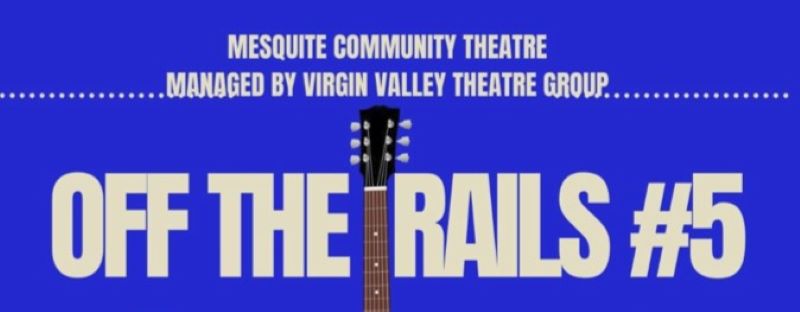 Off the Rails #5 - May 18, 2024 - Mesquite Community Theatre