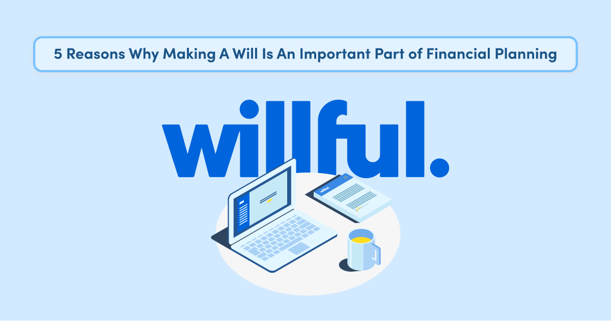 5 Reasons Why Making A Will Is An Important Part of Financial Planning ...