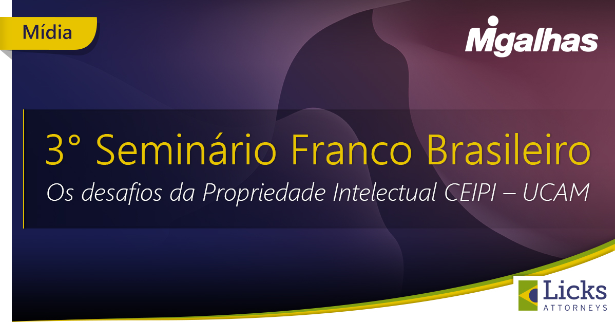 3° Seminário Franco Brasileiro – Os desafios da Propriedade Intelectual ...