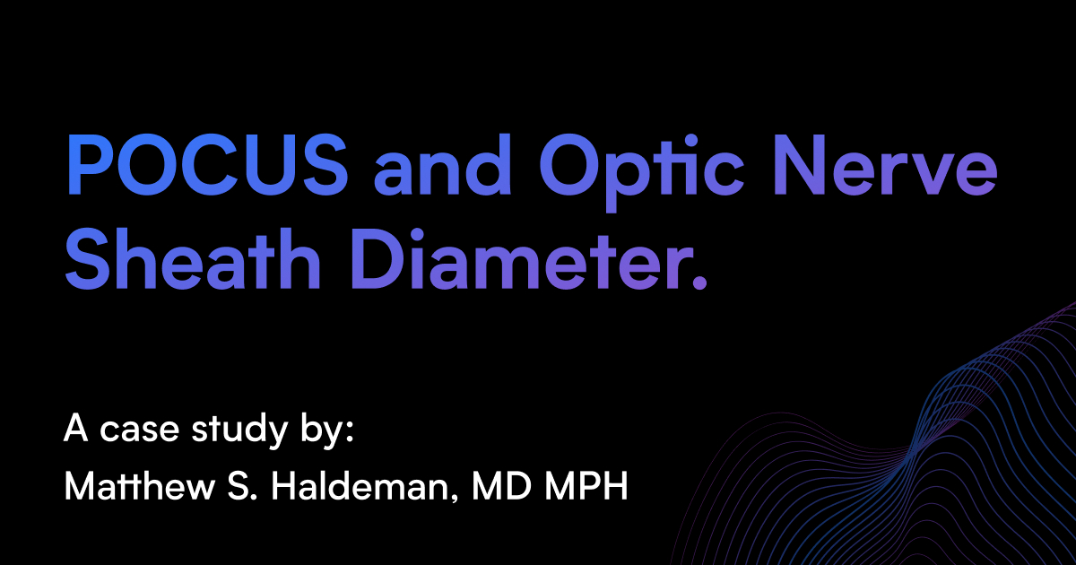 Case Studies - POCUS and Optic Nerve Sheath Diameter