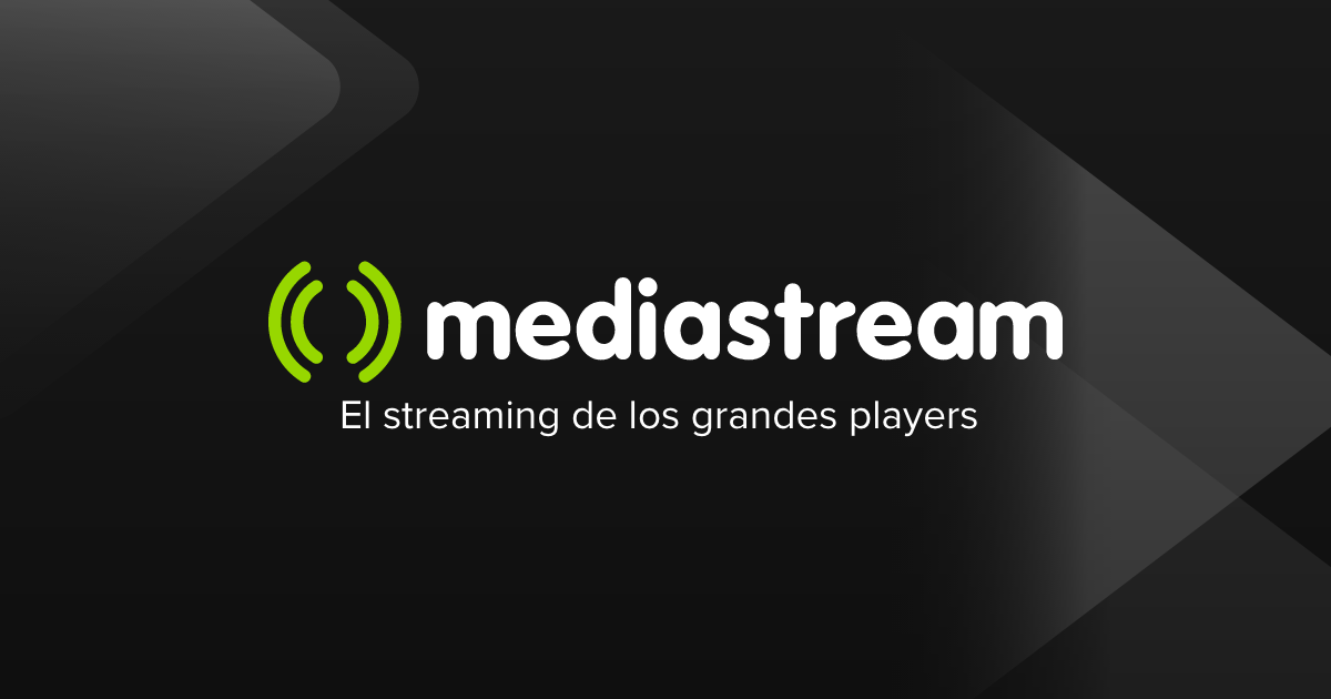 Mediastream | El streaming de los grandes players