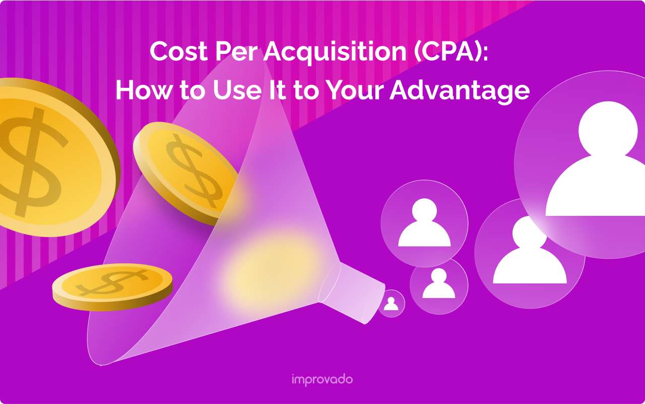 Understanding, Calculating, And Optimizing Cost Per Acquisition