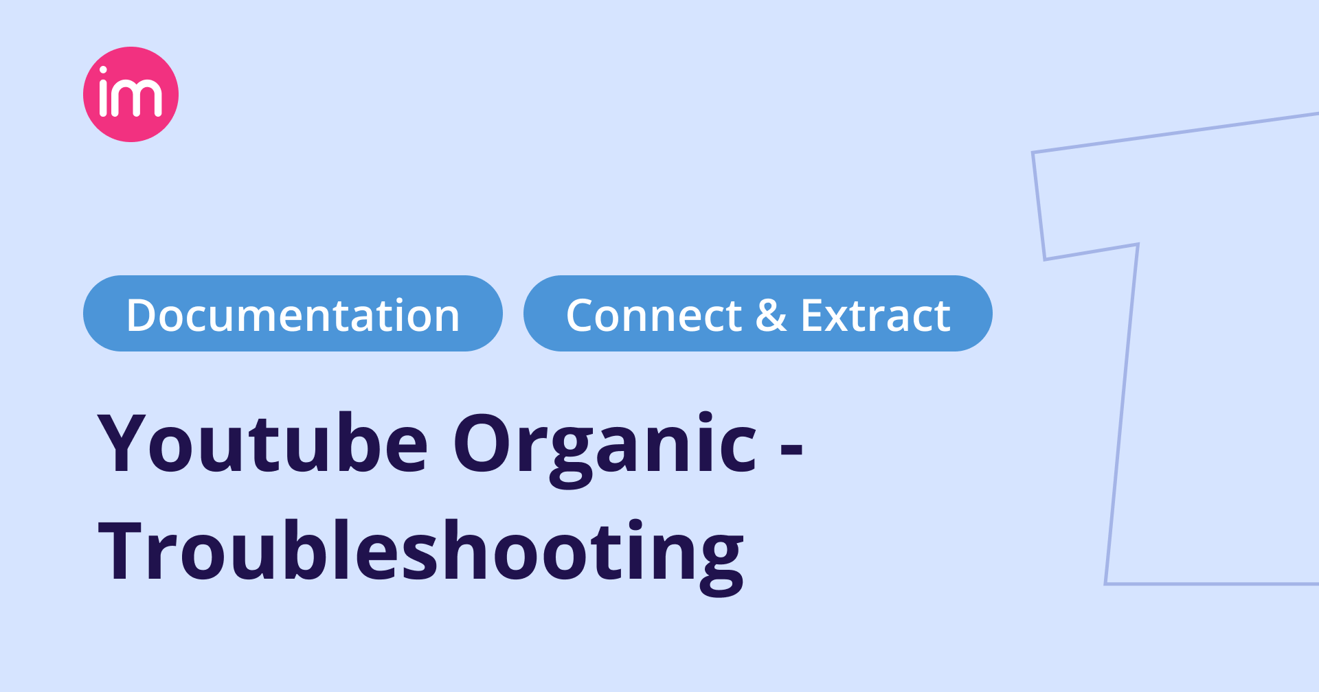Youtube Organic - Troubleshooting | Docs