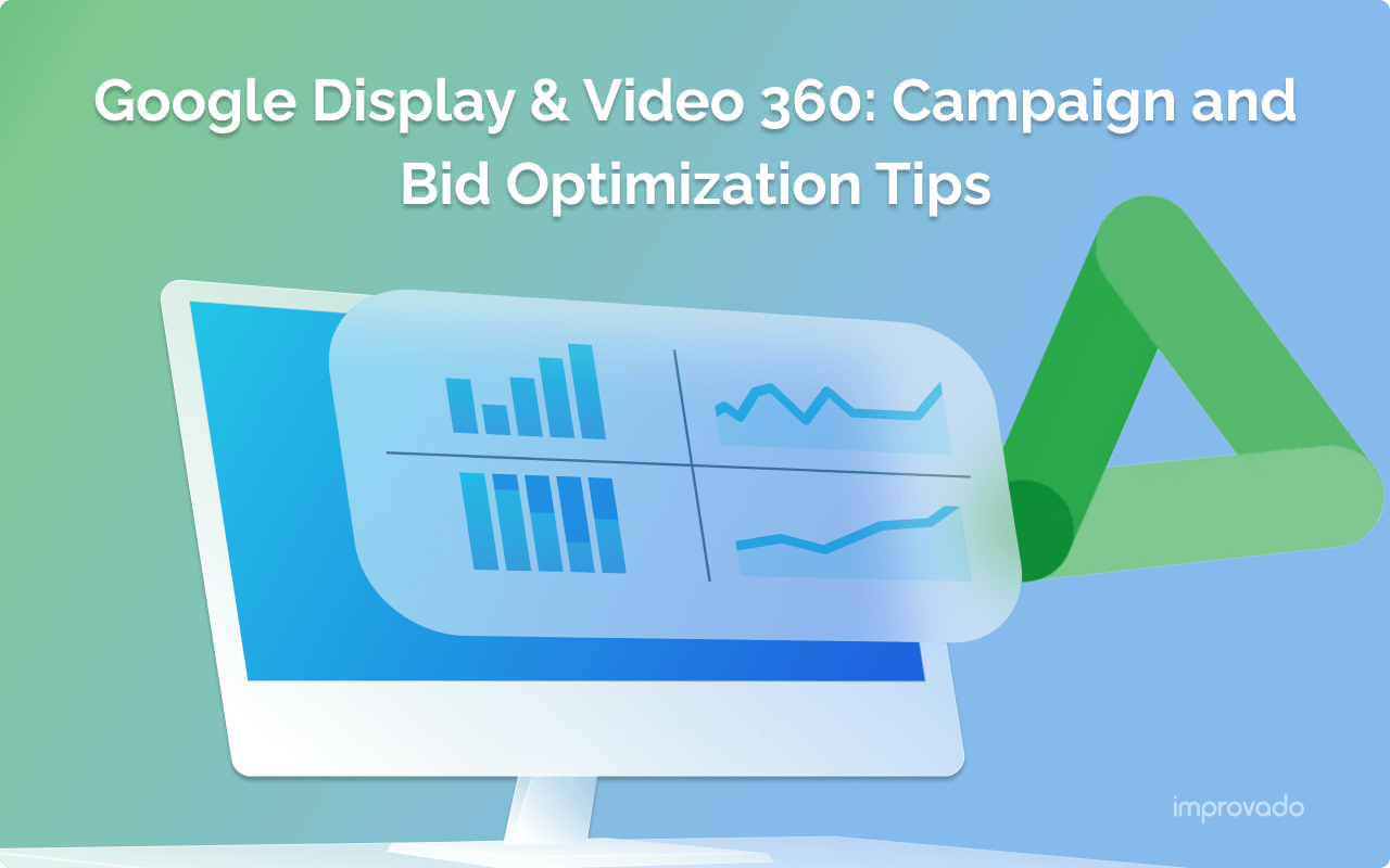 Tips for Campaign and Bid Optimization with DV360