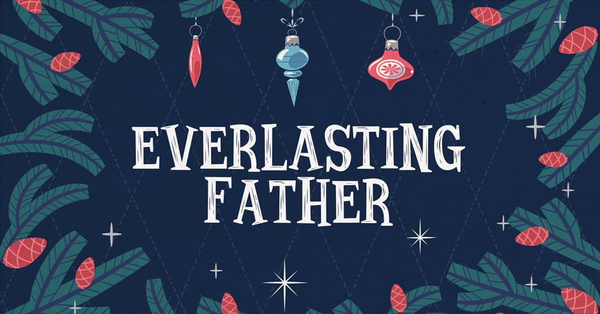 Everlasting Father | Devotionals | Coram Deo Church