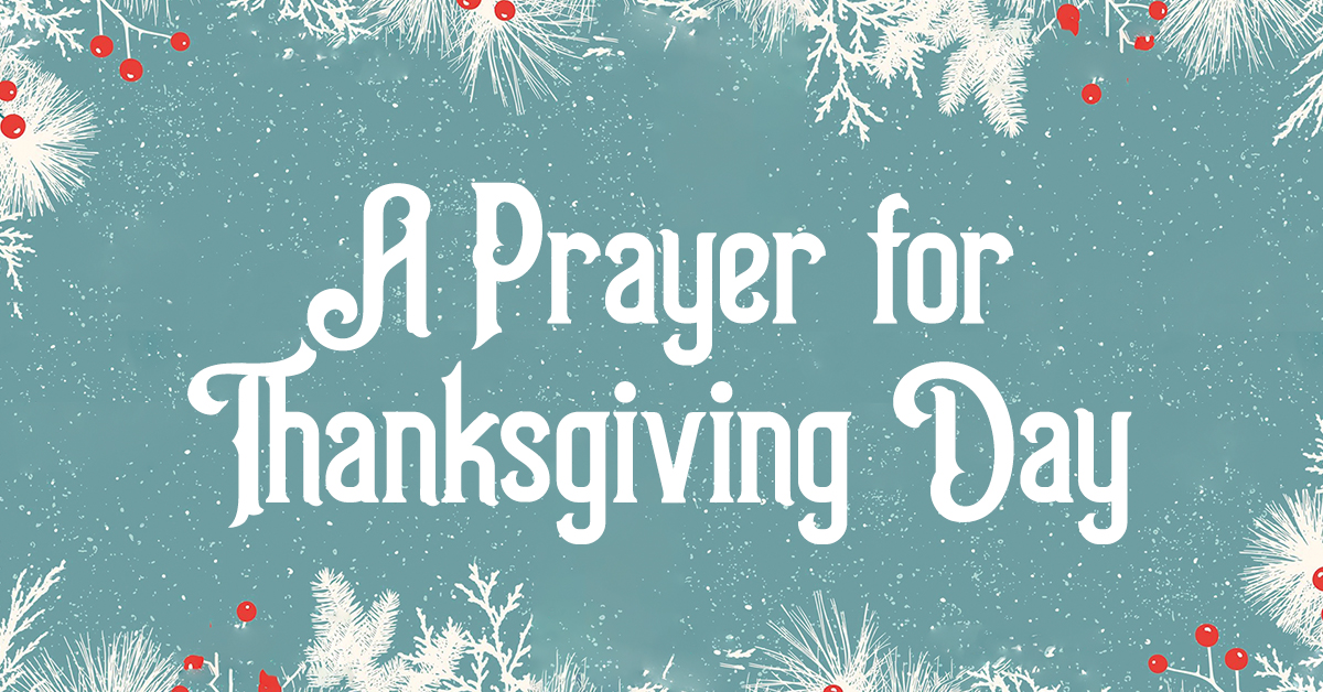 A Prayer for Thanksgiving Day | Devotionals | Coram Deo Church