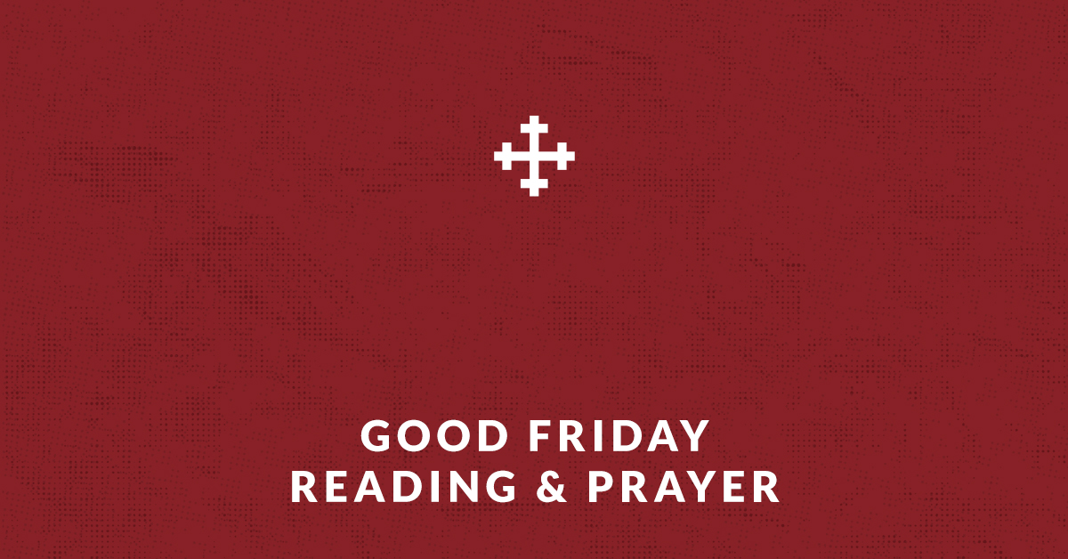 Good Friday Reading and Prayer | Devotionals | Coram Deo Church
