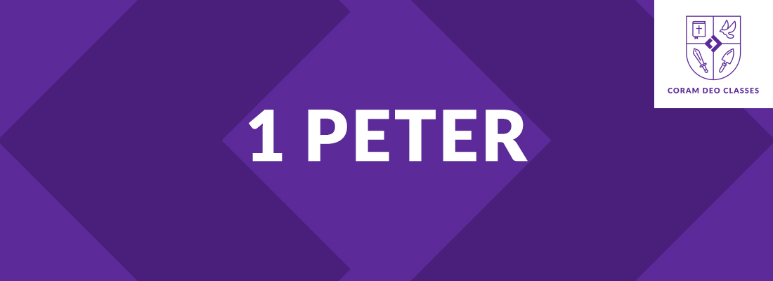 1 Peter Class | | Coram Deo Church