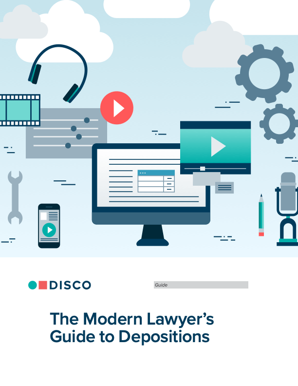 The Modern Lawyer’s Guide to Depositions | DISCO Resource Library