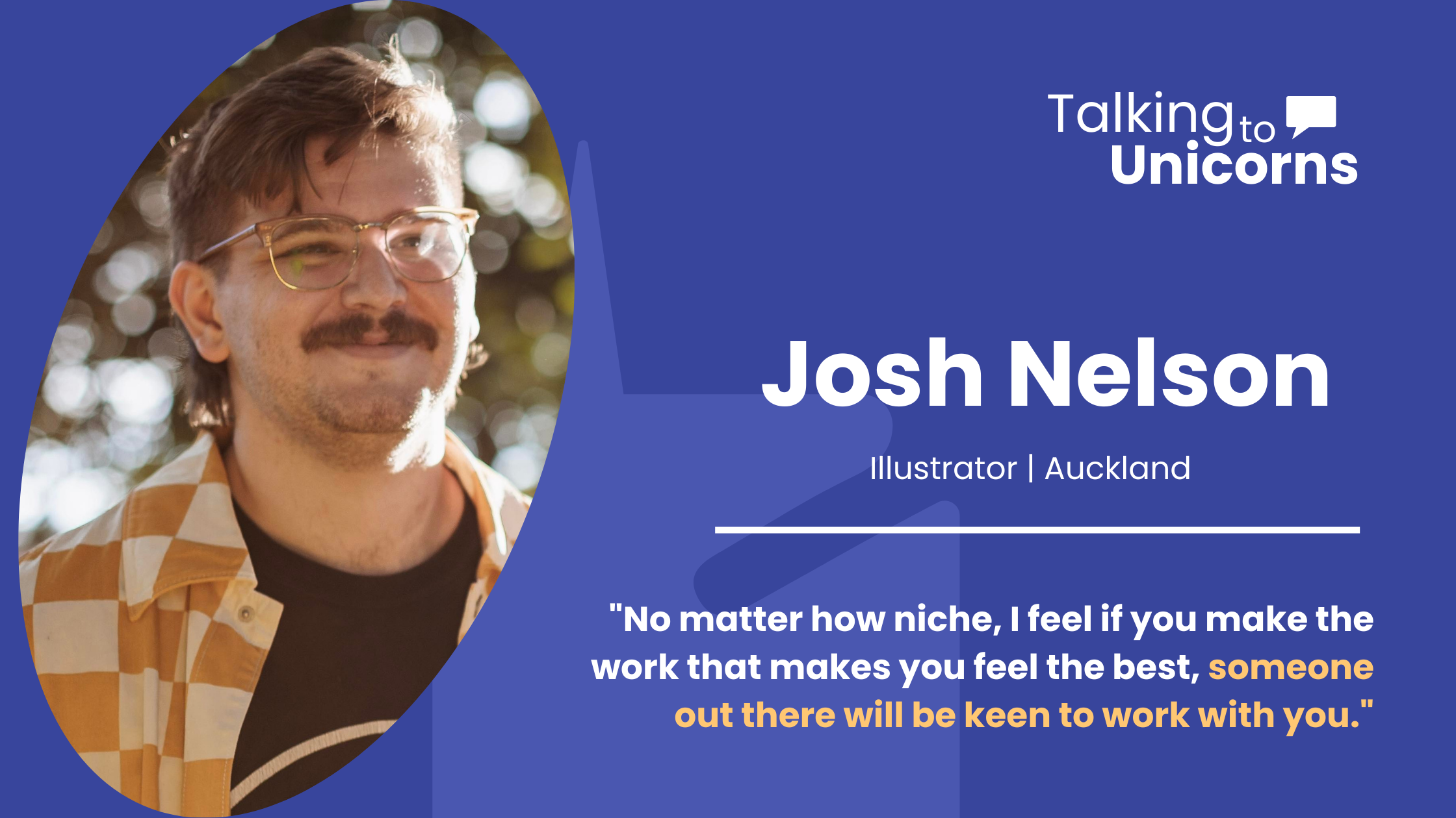 Getting to know - Josh Nelson | Unicorn Factory