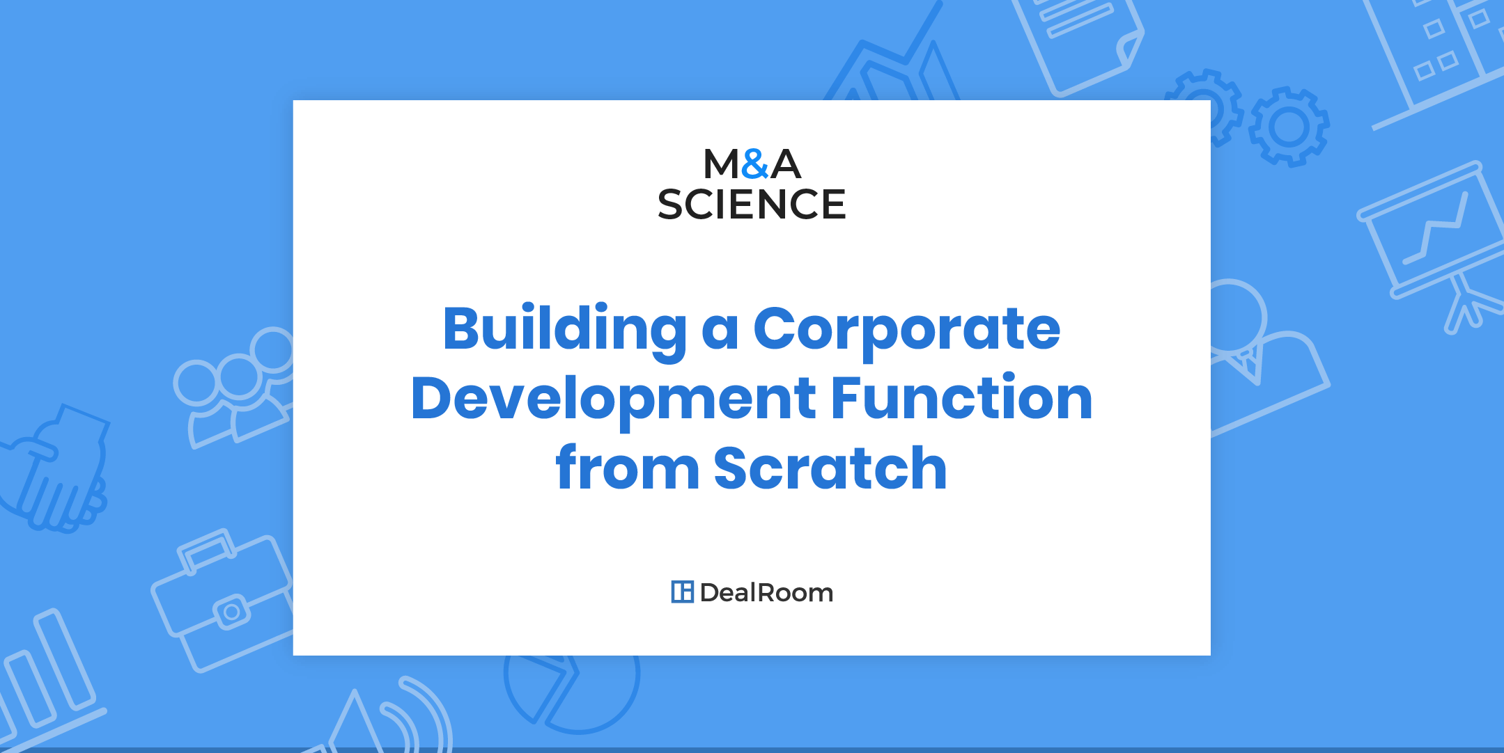 How to Build a Successful Corporate Development Function