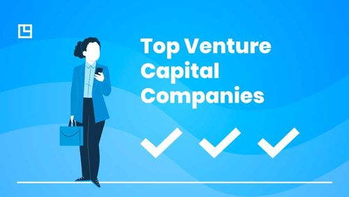 15 Top Venture Capital Firms in the World (2024 Updated)