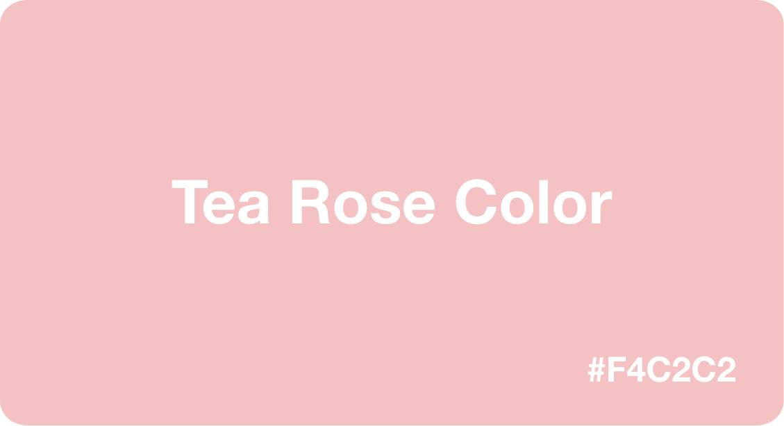 Tea Rose Color: Best Practices, Color Codes, Palettes & More!