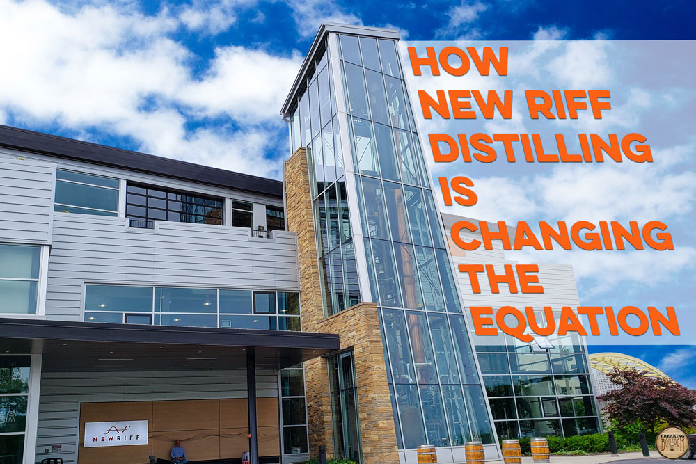 How New Riff Distilling is Changing the Equation | Breaking Bourbon