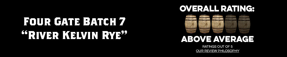 Four Gate Batch 7 “River Kelvin Rye” Review | Breaking Bourbon