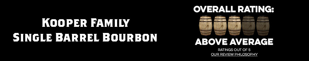 Kooper Family Single Barrel Bourbon Review | Breaking Bourbon