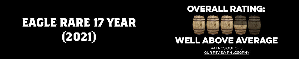 Eagle Rare 17 Year (2021) Review | Breaking Bourbon