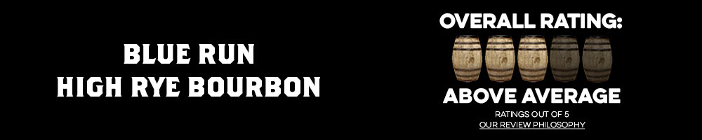 Blue Run High Rye Bourbon Review | Breaking Bourbon