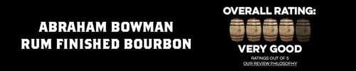 Abraham Bowman Rum Finished Bourbon Review | Breaking Bourbon